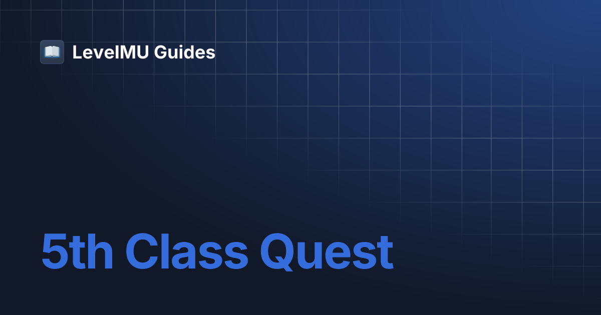 5th Class Quest | LevelMU Guides