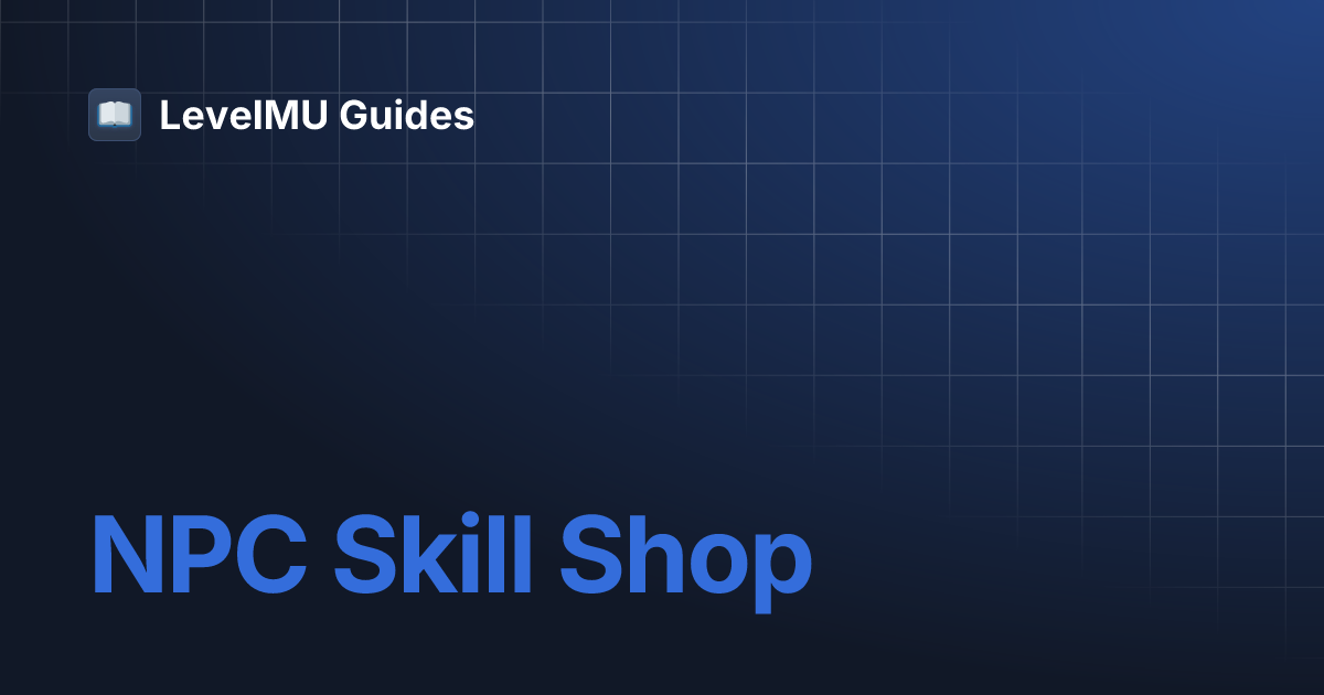 NPC Skill Shop | LevelMU Guides