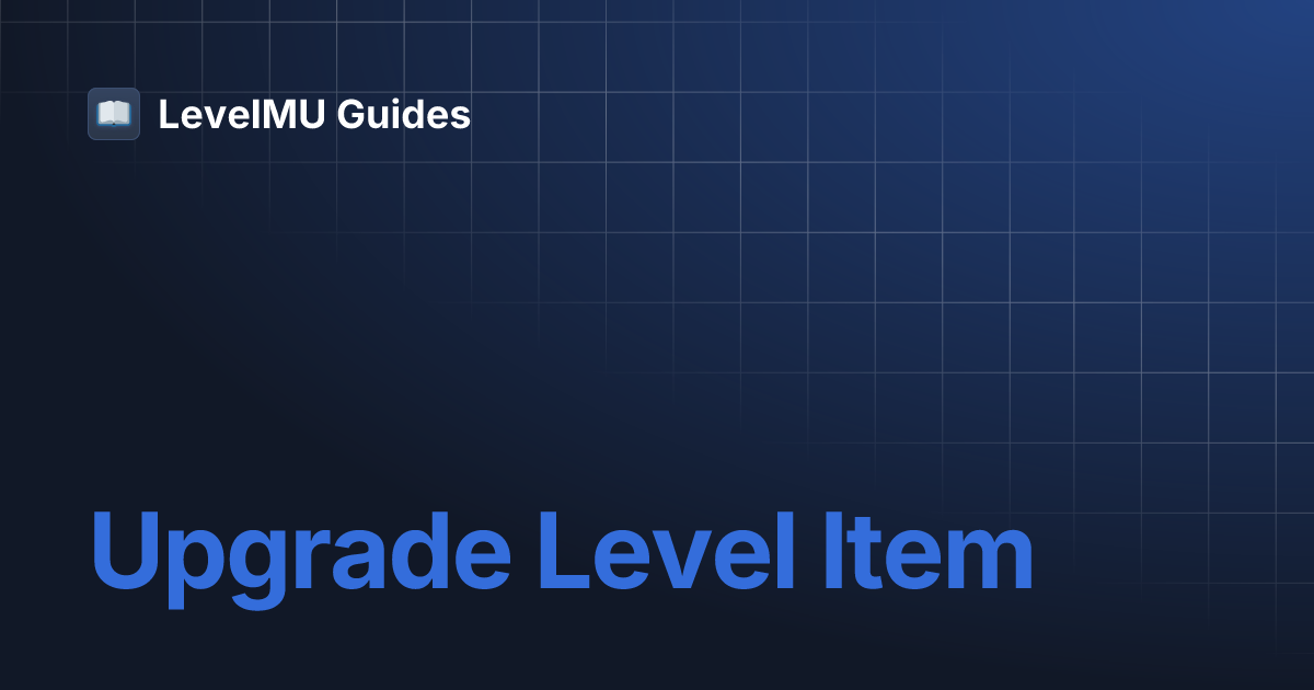 Upgrade Level Item | LevelMU Guides