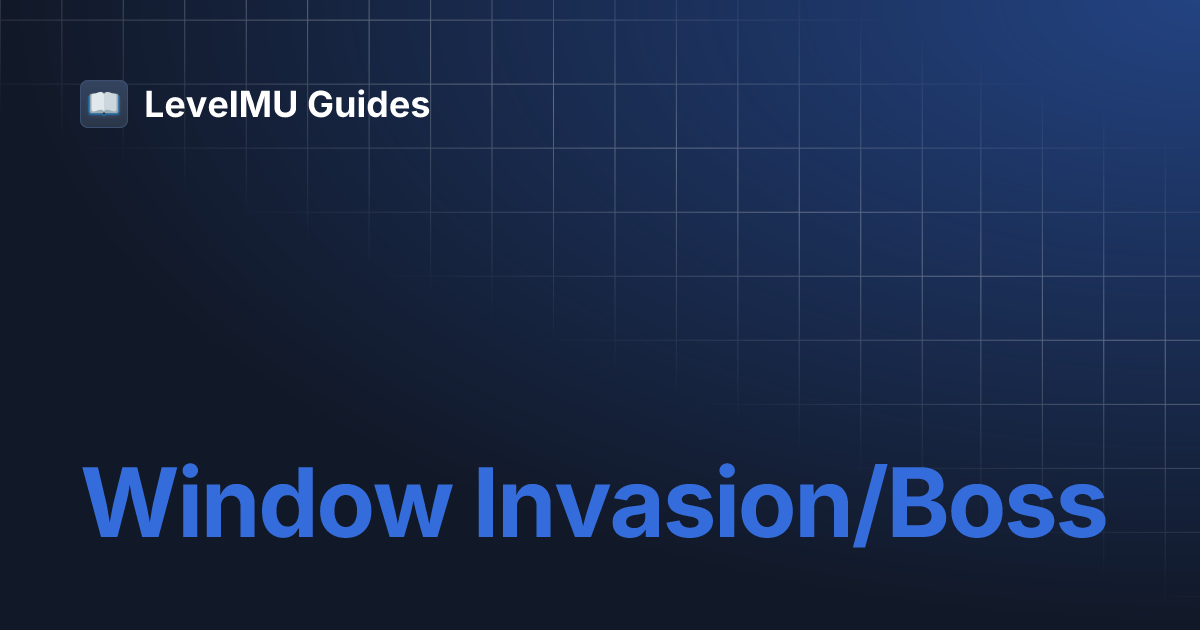 Window Invasion/Boss | LevelMU Guides