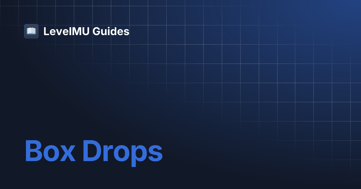 Box Drops | LevelMU Guides